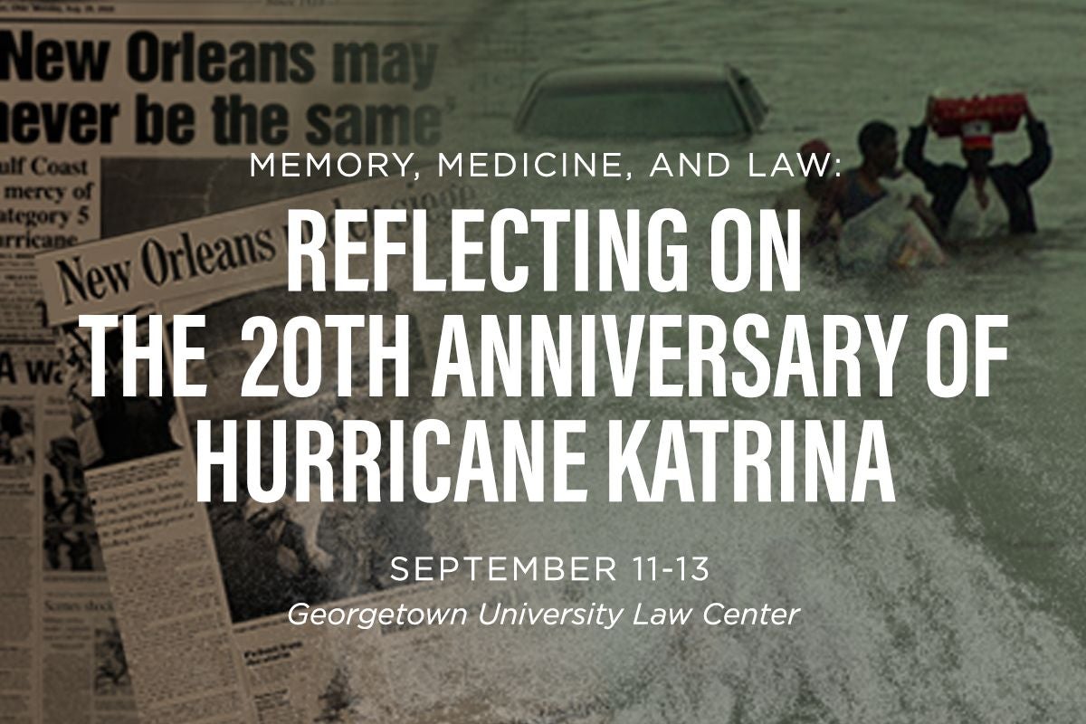 Memory, Medicine, and Law: Reflecting on the 20th Anniversary of Hurricane Katrina - O'Neill : O ...